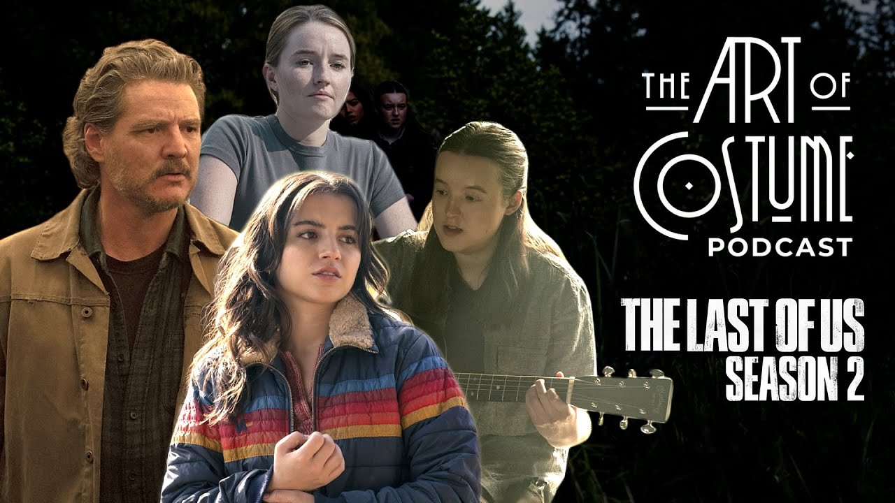 The Last of Us Season Two with Costume Designer, Ann Foley - The Art of ...